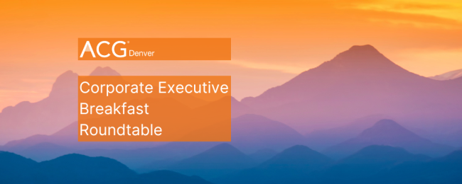 Corporate Executive Breakfast Roundtable - Invitation Only | ACG Denver
